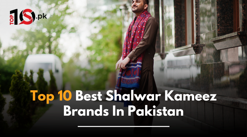 Top 10 Best Shalwar Kameez Brands In Pakistan