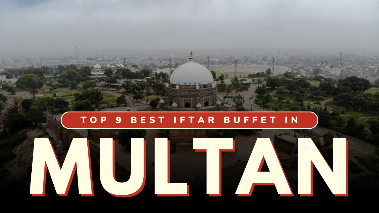 Top 9 Best Iftar Buffet in Multan with Prices